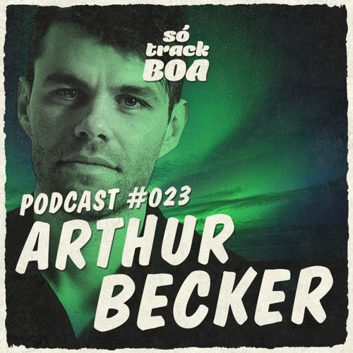 Listen to playlists featuring Arthur Becker - SOTRACKBOA @ Podcast ...