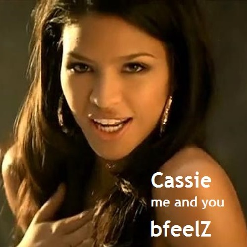 Stream Cassie Me And Youbfeelz Remix By Bfeelz Listen Online For Free On Soundcloud