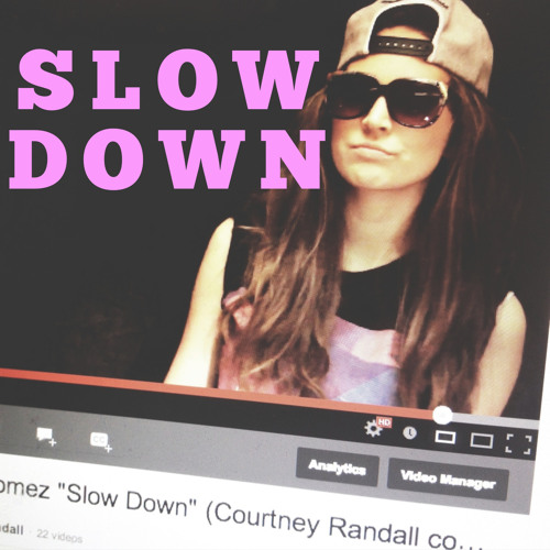 Stream Slow Down -Selena Gomez (Courtney Randall Cover) by ...