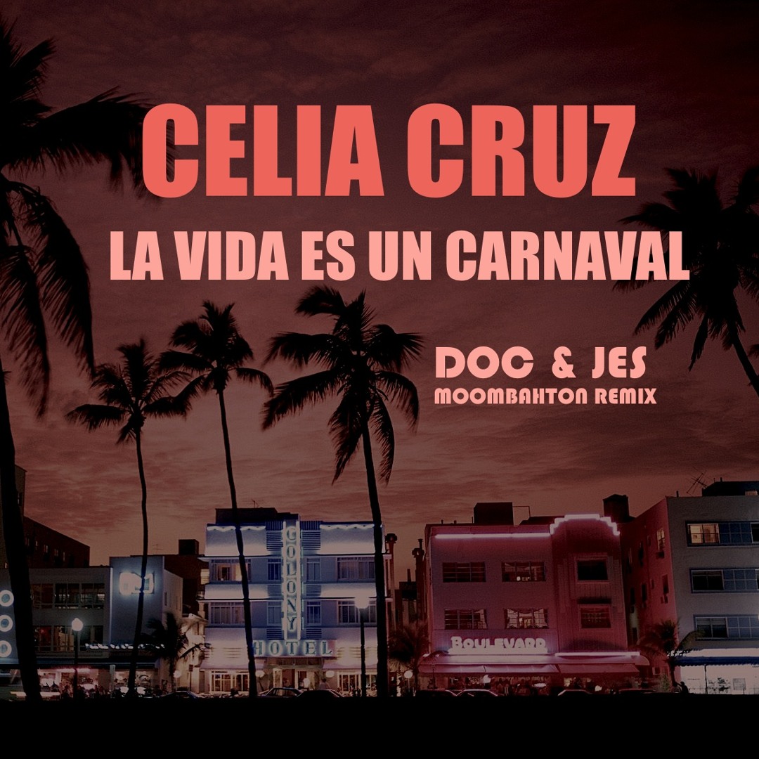 Stream Celia Cruz - La Vida Es Un Carnaval (Doc & Jes Moombahton Remix ...