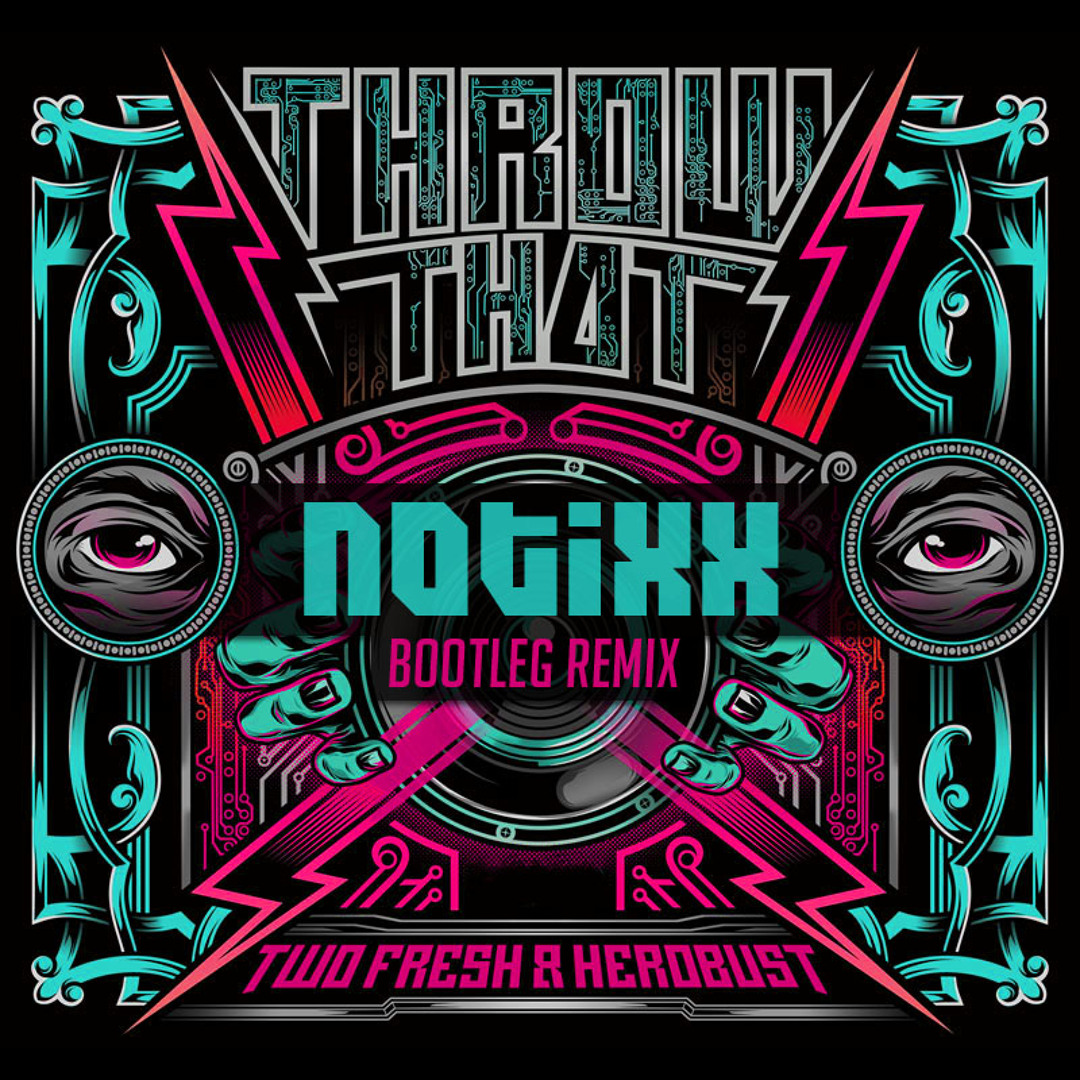 Stream Two Fresh x HeRobust - Throw That (Notixx Retwerk) by Notixx ...