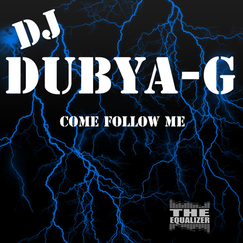 Stream Come Follow Me by DJ Dubya-G | Listen online for free on SoundCloud