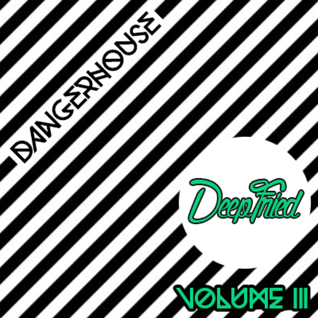 Stream Dangerhouse Music Volume III (Deep Fried) by Dangerhouse ...
