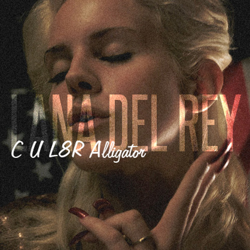 Stream Lana del Rey - Modern (C U L8R Alligator)- McBil Mix by McBil ...