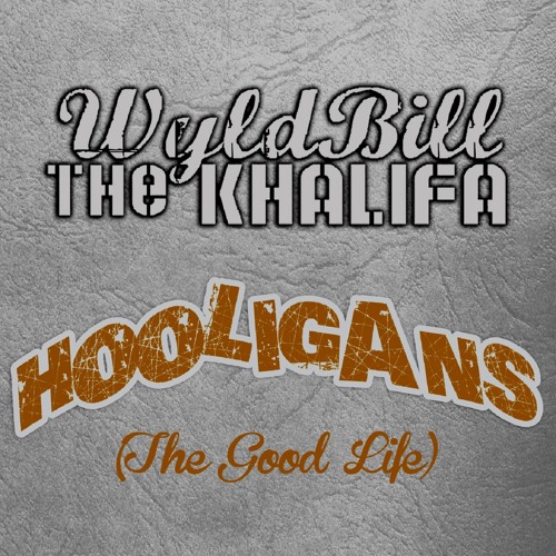 Stream WyldBill the Khalifa x Mizz K - Hooligans (The Good Life) [Prod ...