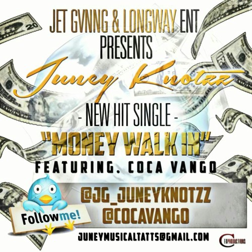 Stream Juney Knotzz "Money Walk In" Ft. Coca Vango by Juney Knotzz ...
