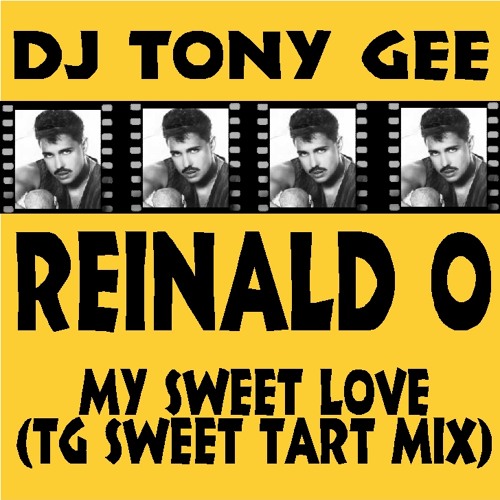 Stream Reinald O - My Sweet Love (TG Sweet Tart Mix) Dj Tony Gee by ...