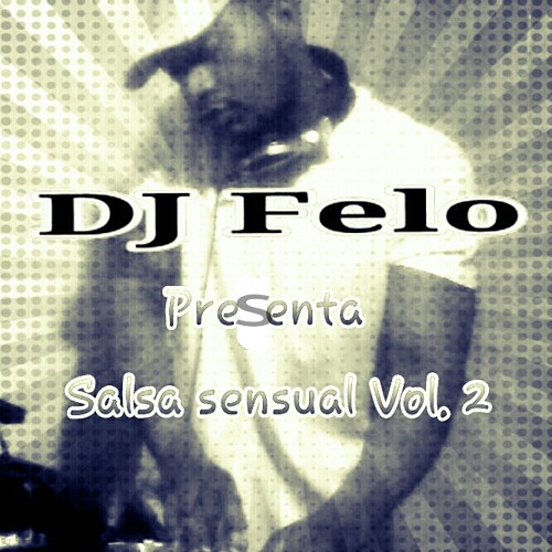 Stream DJ Felo Presenta ( Salsa Sensual Del Baul De Los Recuerdos Vol 2 ...