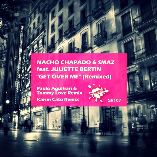 Stream Nacho Chapado & Smaz Feat Juliette Bertin - Get Over Me (Karim ...