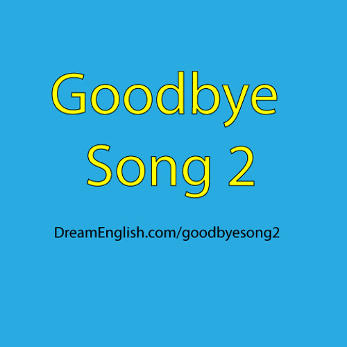 Stream Goodbye Song 2 by dreamenglish | Listen online for free on ...
