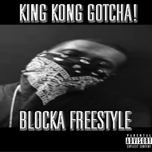 Stream KING KONG GOTCHA - BLOCKA (FREESTYLE) by ONE UMBRELLA | Listen ...