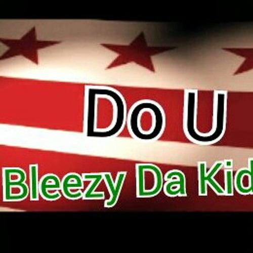 Listen to playlists featuring Do U Ft. Bleezy Da Kidd by Cuzin Popoff ...