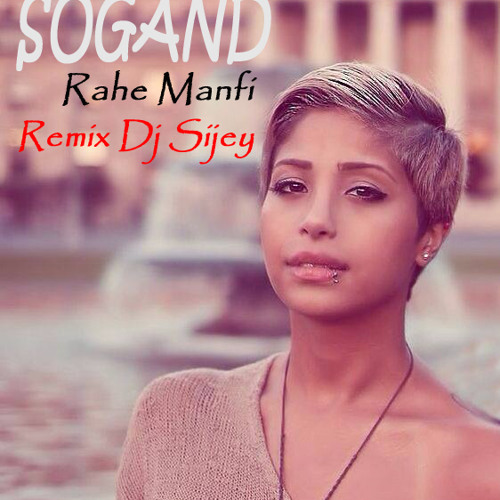 Stream Rahe Manfi-Sogand-DJ SiJEY by Sajad Davoodi | Listen online for ...