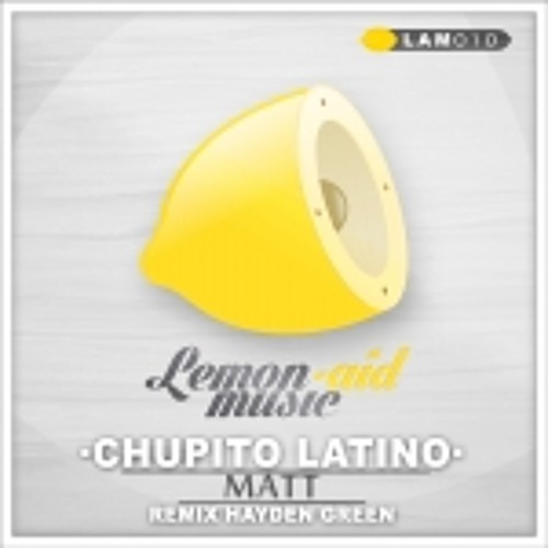 Stream Lemon-Aid Music | Listen to LAM010 MATT - CHUPITO LATINO ...