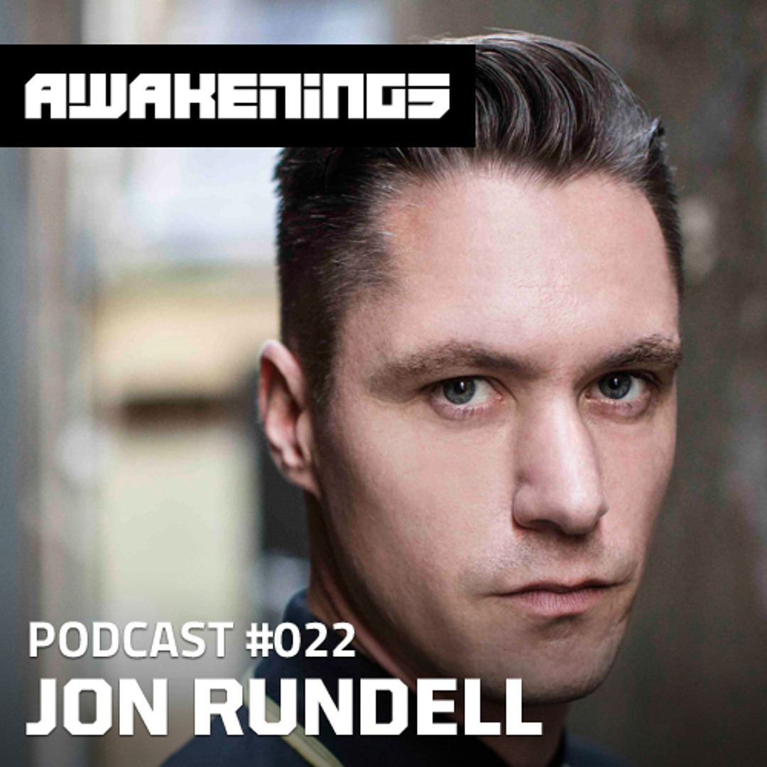 Stream Awakenings Podcast #022 - Jon Rundell by Awakenings | Listen ...