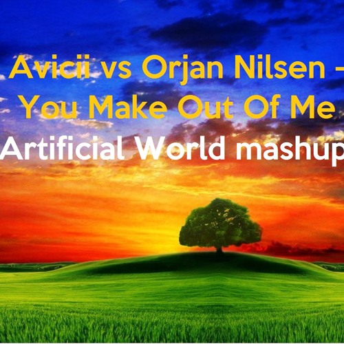 Stream Avicii vs Orjan Nilsen - You Make Out Of Me (Artificial World ... Stream Avicii vs Orjan Nilsen - You Make Out Of Me (Artificial World ...