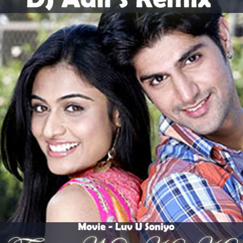 Stream Tumsa Nahi Hai Koi - Luv You Soniyo (DJ Adil's Official Remix ...