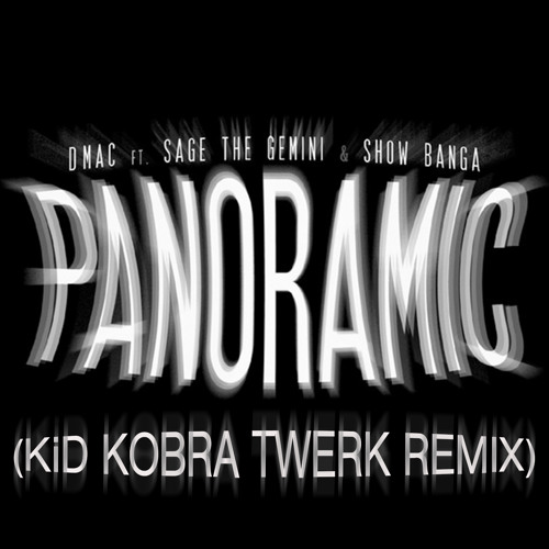 Stream D-mac ft. Sage The Gemini- Panoramic (KiD KOBRA TWERK REMIX) by ...