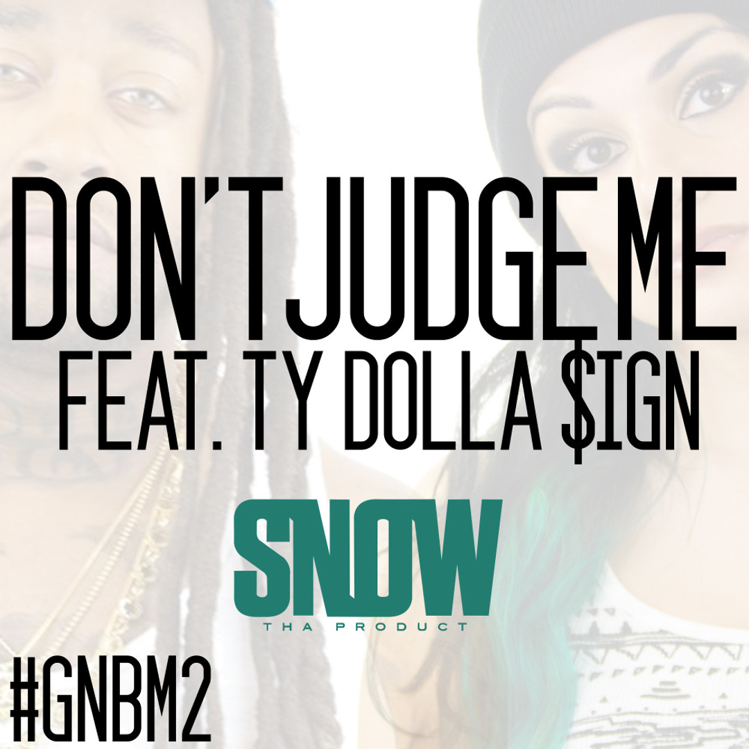 Stream Snow Tha Product "Don't Judge Me" feat. Ty Dolla $ign by Young ...