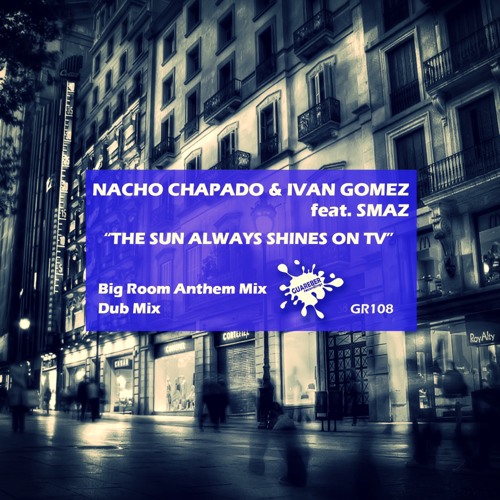 Stream Nacho Chapado & Ivan Gomez Feat Smaz - The Sun Always Shines On ...