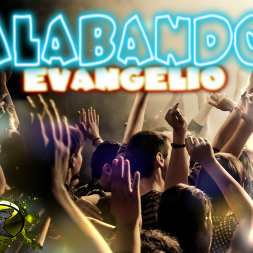 Stream Alabando by Evangelio_Oficial | Listen online for free on SoundCloud