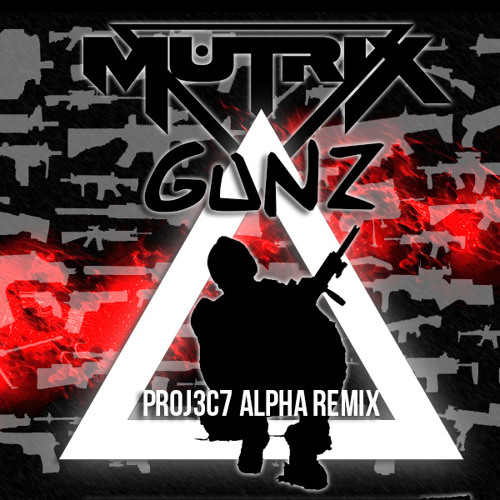 Stream Mutrix - Gunz (PR0J3C7 Alpha Remix) by PR0J3C7 ALPHA | Listen ...