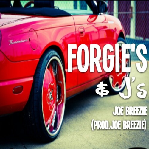 Stream Forgie's & J's by Joe Breezie | Listen online for free on SoundCloud