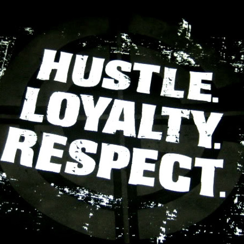 Hustle Loyalty Respect Rise Above Hate