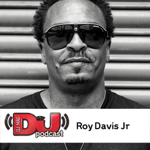 Stream DJ Weekly Podcast: Roy Davis Jr by djmag | Listen online for ...