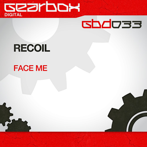 Stream GBD033. Recoil - Face Me by Gearbox Digital | Listen online for ...