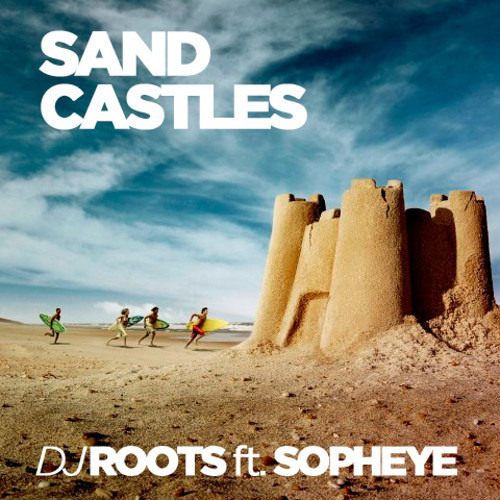 Stream DJ Roots ft Sopheye - Sandcastles by DJ Roots | Listen online ...