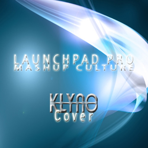 Stream Launchpad Pro - Mashup Culture (Klyno Launchpad Cover) by Klyno ...