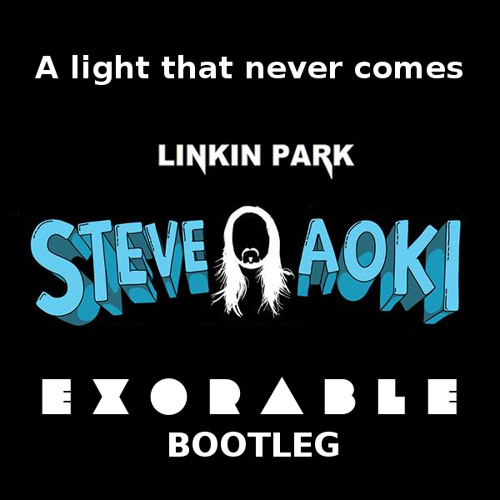 Stream Linkin Park & Steve Aoki - A Light That Never Comes (Exorable ...