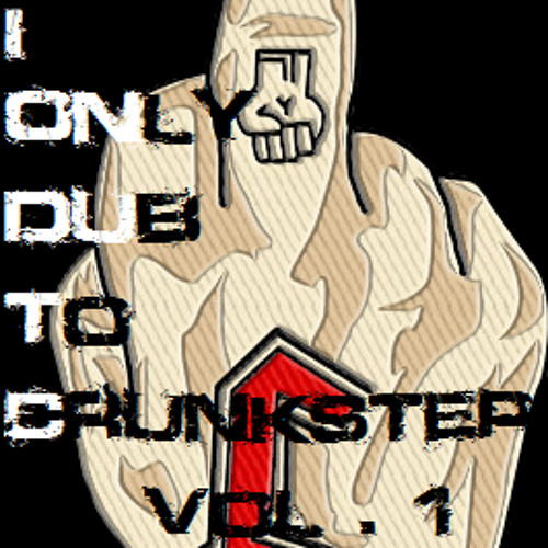 Stream I Only Dub To CrunkStep | Vol. 1 by "The Filthy Two" | Listen ...