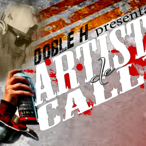 Stream Doble H- Artista De Calle by doblehmc | Listen online for free ...