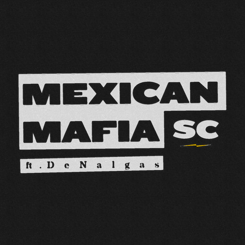 Stream Super Chilangos - Mexican Mafia (feat. De Nalgas) by Super ...