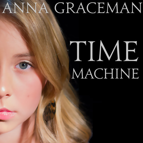 Stream Time Machine by Anna Graceman by annagraceman | Listen online ...