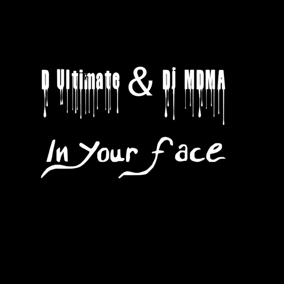 Stream D.Ultimate & Dj MDMA - In Your Face Sampling by D.Ultimate ...