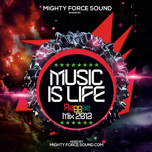 Stream Mighty Force Sound - Music Is Life Reggae Mix 2013 by Glamma Dee ...