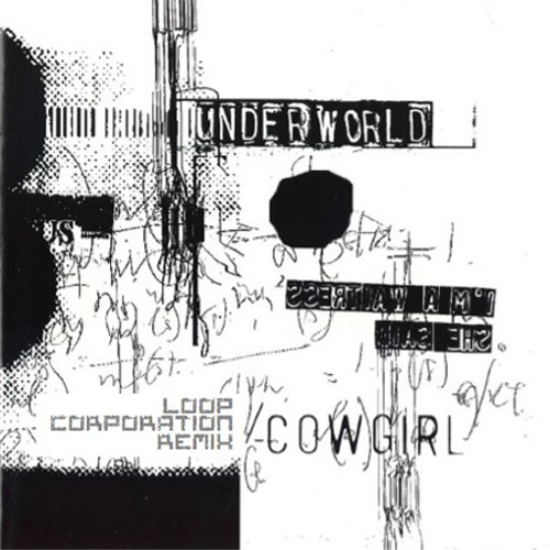 Stream Underworld - Cowgirl (Loop Corporation Remix) [Mastered] Supported by James Zabiela by ...