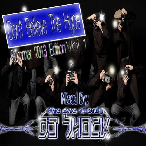 Stream DJ Shock - DoN't BeLiEvE ThE HyPe VoL 1 (2013 Summer Edition) by Statik & Shock™ | Listen ...