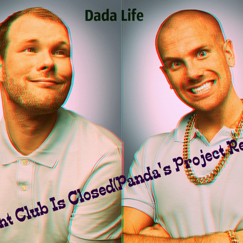 Stream Dada Life - Fight Club Is Closed(Panda's Project Remix 2013) by ...