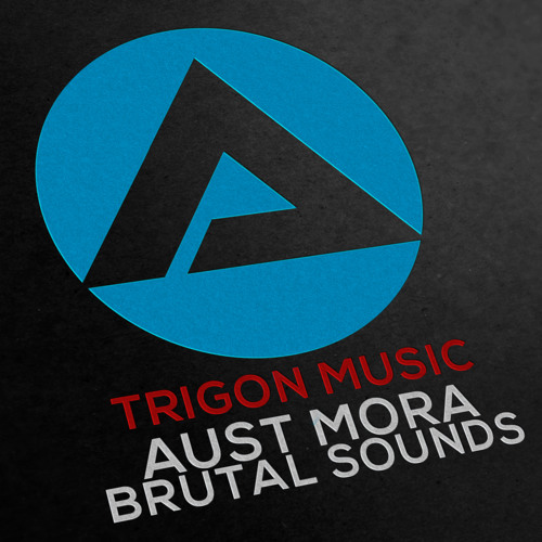 Stream Aust Mora - Brutal Sounds [Preview] by Trigon Music | Listen ...