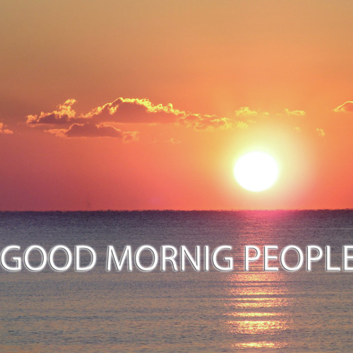 Good Morning People