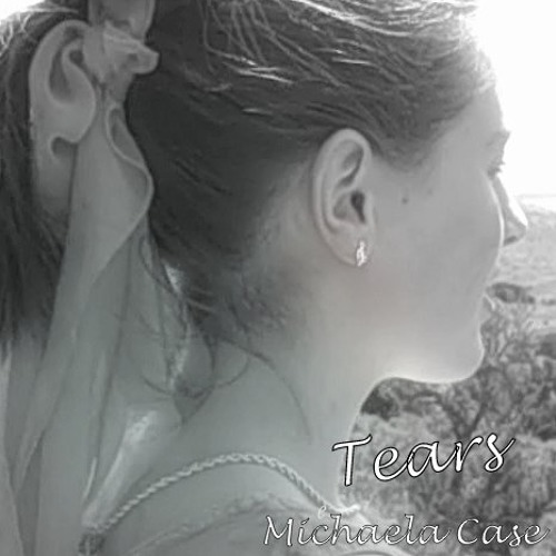 Stream Tears by Michaela Case | Listen online for free on SoundCloud