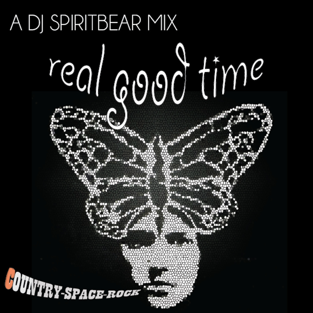 Stream Real Good Time - DJ Spiritbear Country Space Rock Mix by ...