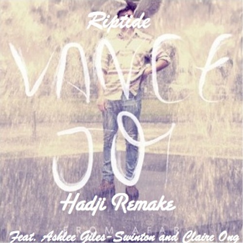 Stream Vance Joy - Riptide (Hadji Remake Feat. Ashlee Giles-Swinton ...
