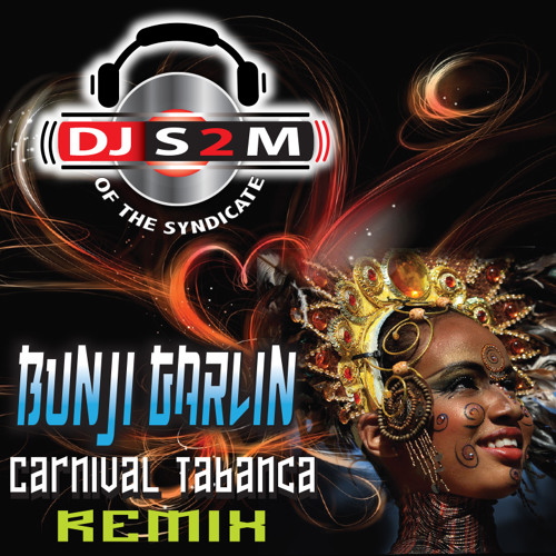 Stream Bunji Garlin - Carnival Tabanca (DJ S2M Remix) by DJ S2M ... Stream Bunji Garlin - Carnival Tabanca (DJ S2M Remix) by DJ S2M ...
