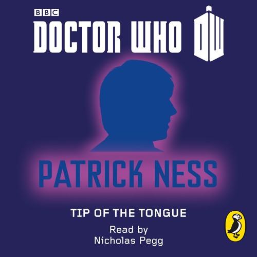 Stream Doctor Who: Tip of the Tongue by Patrick Ness (Audiobook extract ...