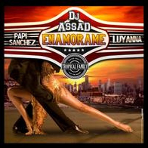 Stream DJ ASSAD ft papi sanchez & luyanna - ENAMORAME - (Extended mix ... Stream DJ ASSAD ft papi sanchez & luyanna - ENAMORAME - (Extended mix ...